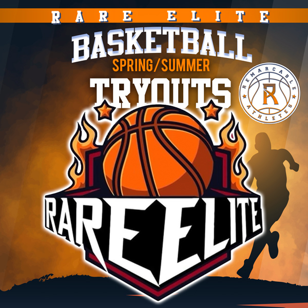 SPRING/SUMMER BASKETBALL TRYOUTS FOR REMARCABLE ATHLETES